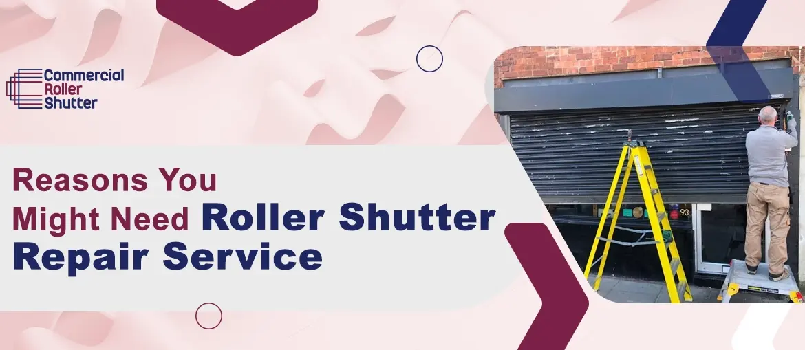 Common Reasons You Might Need Roller Shutter Repair Service